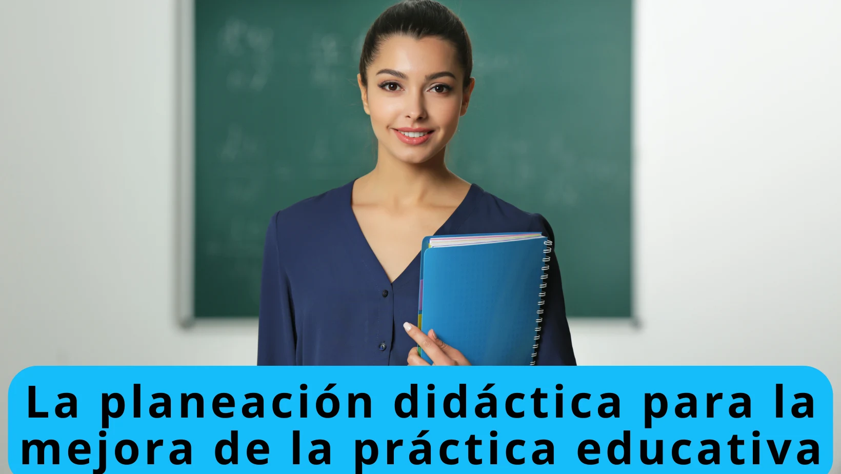 La planeación didáctica para la mejora de la práctica educativa